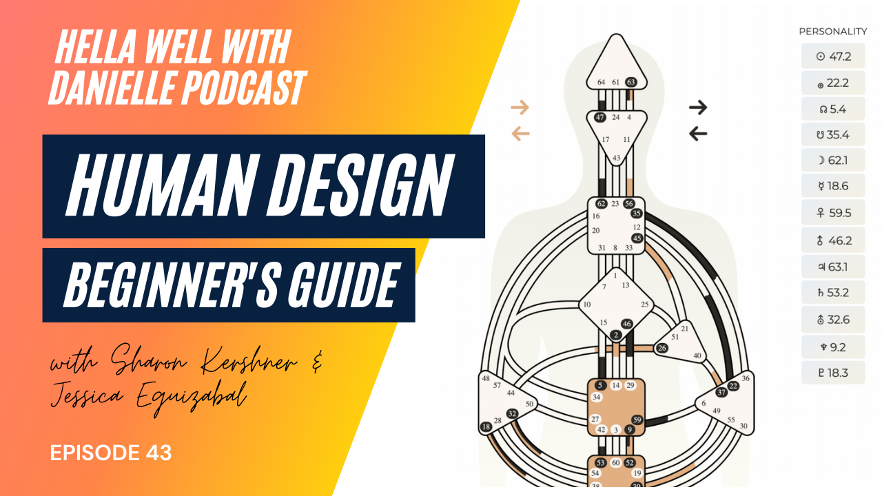 Human Design - A Beginner's Guide - Hella Well With Danielle